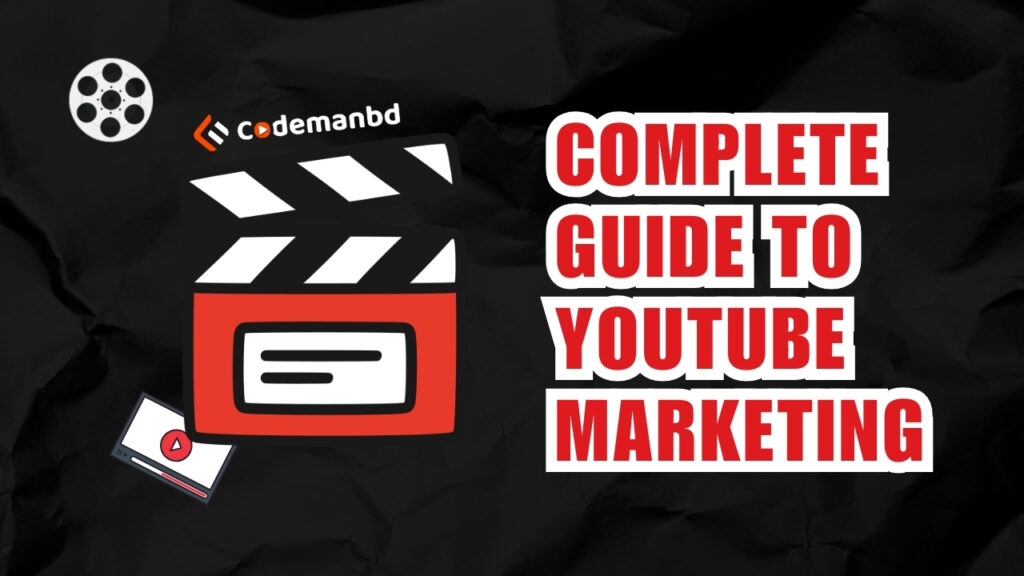 The Complete Guide to YouTube Marketing in 2025 - CodemanBD